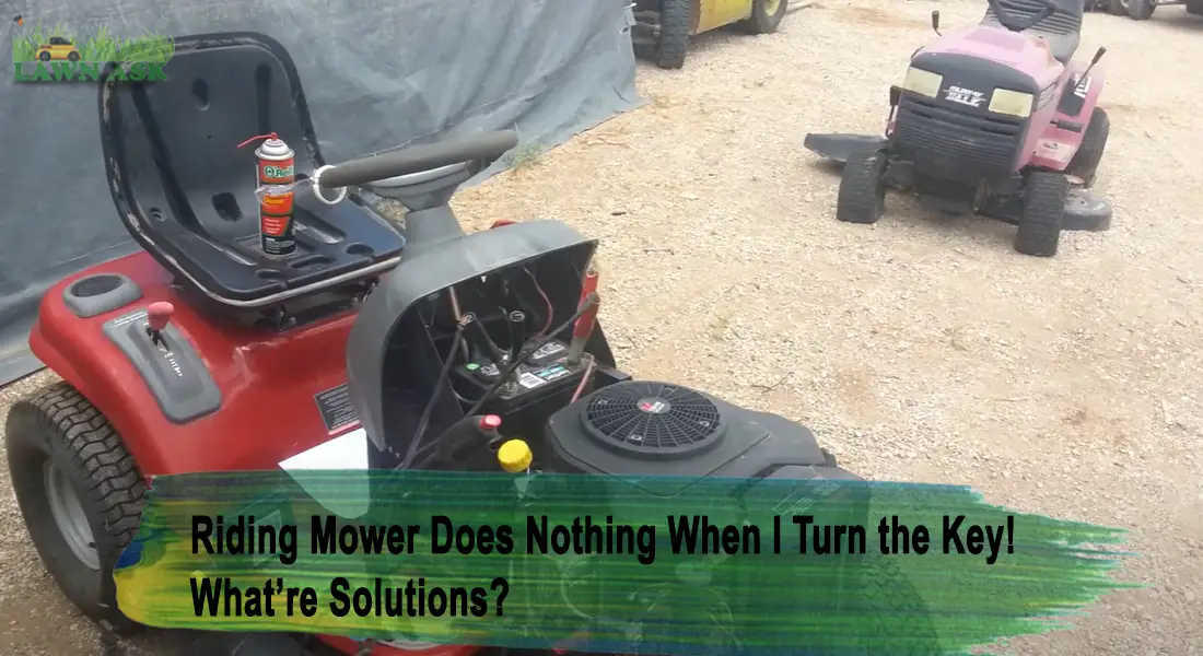 Riding Mower Does Nothing When I Turn the Key! What’re Solutions? - LawnAsk