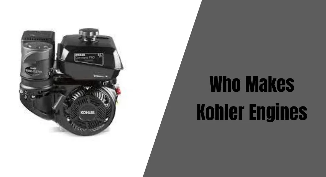 Who Makes Kohler Engines: The Brand You Can Rely - LawnAsk